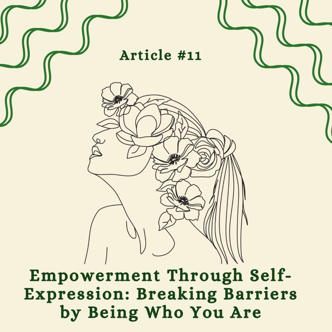 Empowerment Through Self-Expression: Breaking Barriers by Being Who You ...